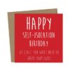 Happy Self-Isolation Birthday, at Least You Won't Need to Share Your ...