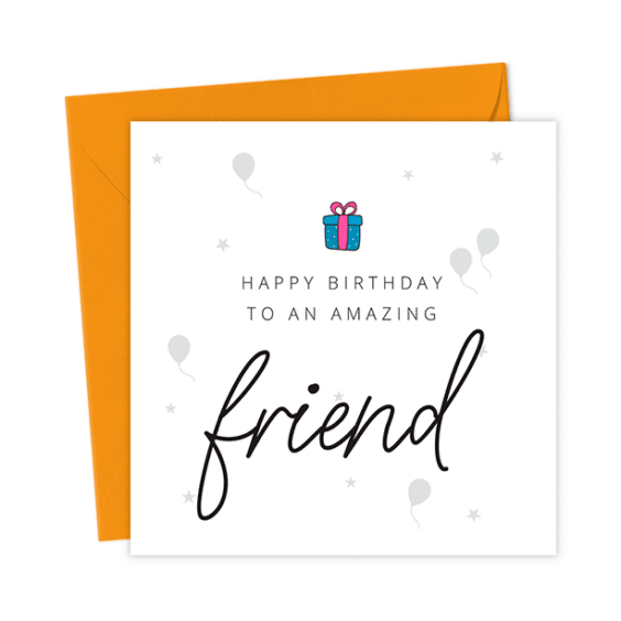 Happy Birthday to an amazing friend - Birthday Card