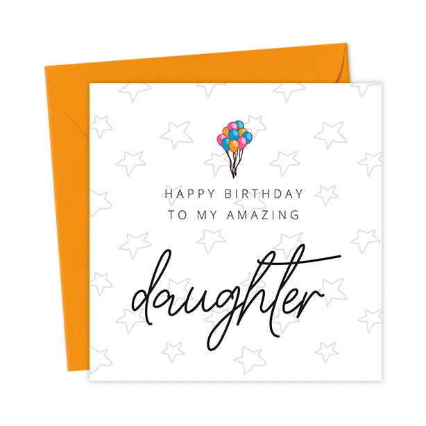 Happy Birthday to my amazing Daughter - Birthday Card