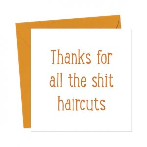 Thanks for all the shit haircuts | You Said It