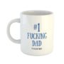 Number 1 Fucking Dad Mug | You Said It