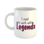 I used to work with legends Mug | You Said It
