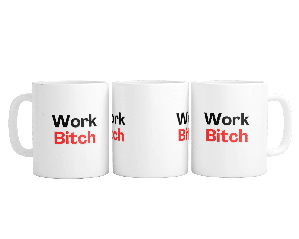 Work Bitch Mug | You Said It