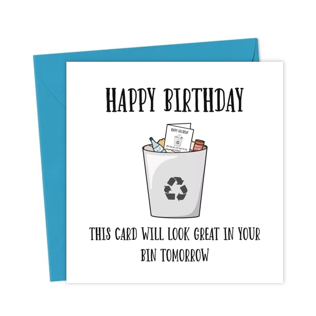 Funny Birthday Card - Recycling Bin - Funny Birthday Cards