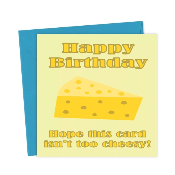 Funny Cheesy Birthday Card | You Said It