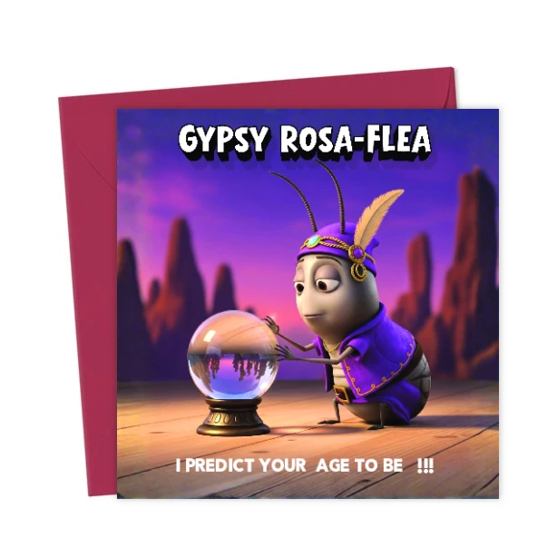 Gyspy Rosa Flea predicting any age of your birthday - Birthday Cards
