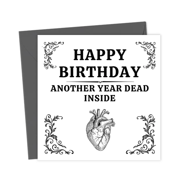 Happy Birthday - Another Year Dead Inside - Birthday Cards for Friend