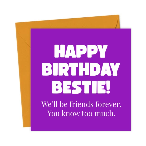 Happy Birthday Bestie – Funny Friends Forever Card - Birthday Cards