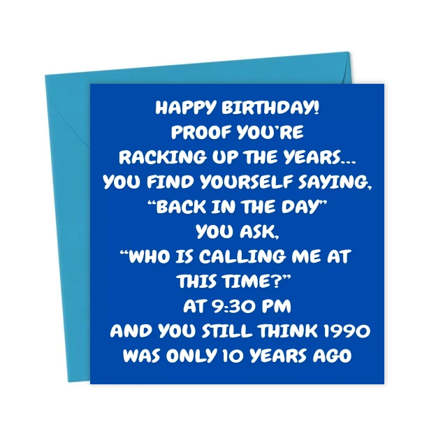 HAPPY BIRTHDAY! PROOF YOU’RE RACKING UP THE YEARS… - Funny Birthday Cards