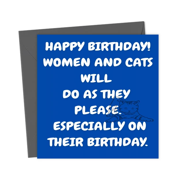 HAPPY BIRTHDAY! WOMEN AND CATS WILL DO AS THEY PLEASE. - Funny Birthday ...