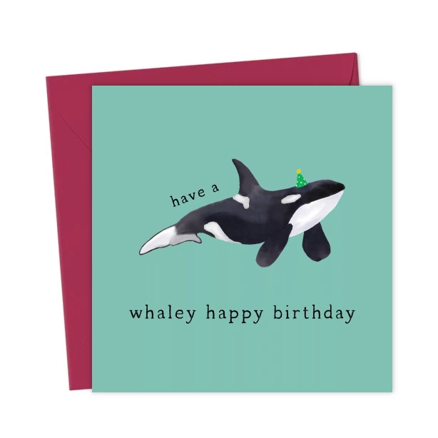 Have A Whaley Happy Birthday - Orca Pun Card - Birthday Cards