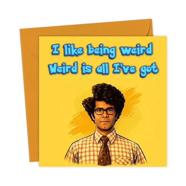 Maurice Moss IT Crowd Art: \"I Like Being Weird\" Quote Card ...