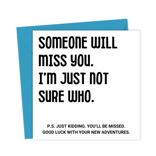 Someone Will Miss You Cheeky Leaving Card - Congratulations Cards