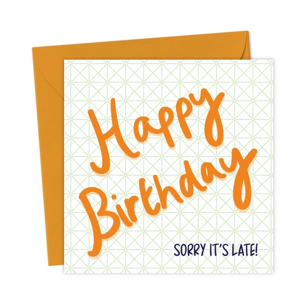 Sorry it’s Late - Birthday - Birthday Cards