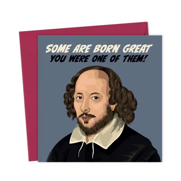 Funny History Birthday Card - William Shakespeare Some Are Born Great